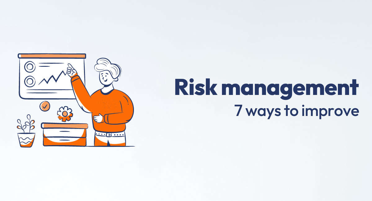 7 Ways to Improve Risk Management on Your Next Project